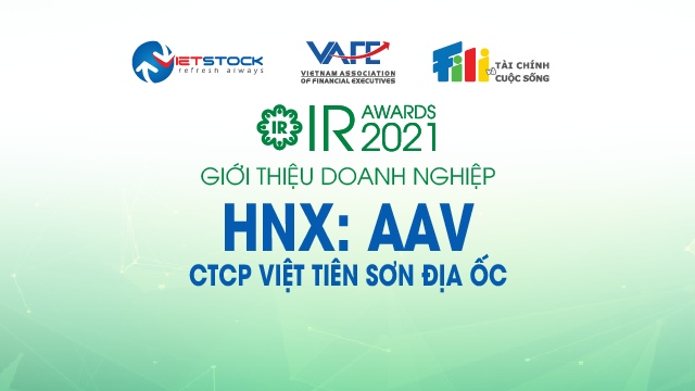 IR AWARDS 2021: Giới thiệu CTCP Việt Tiên Sơn Địa ốc (HNX: AAV) | Vietstock
