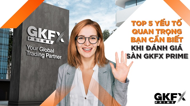 Top 3 ưu điểm nổi bật của sàn giao dịch GKFX Prime | Vietstock